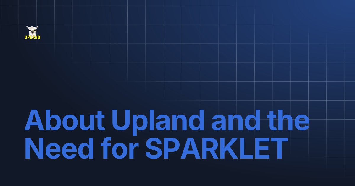 About Upland and the Need for SPARKLET | SPARKLET